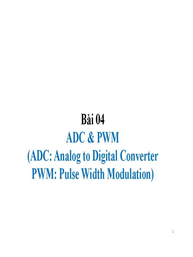 Adc & PWM (ADC: Analog To Digital Converter PWM: Pulse Width Modulation ...