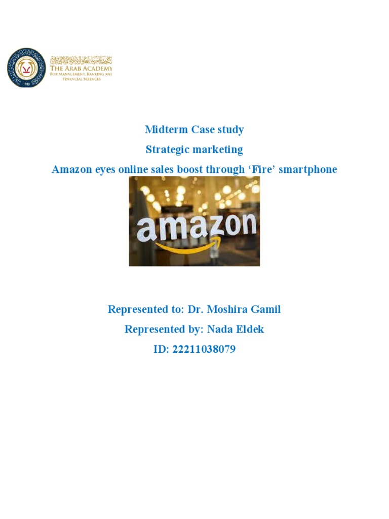 Midterm Case Study Strategic Marketing Amazon Eyes Online Sales Boost Through Fire' Smartphone ...