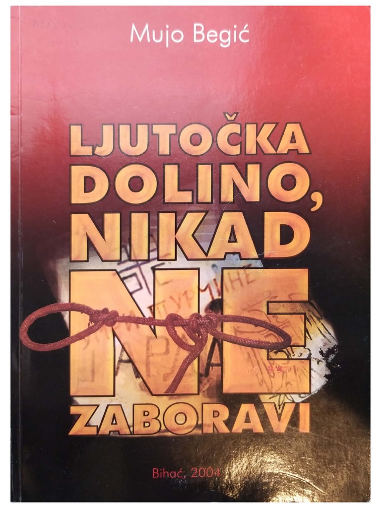 Begić, Mujo - LJUTOČKA DOLINO, NIKAD NE ZABORAVI | PDF