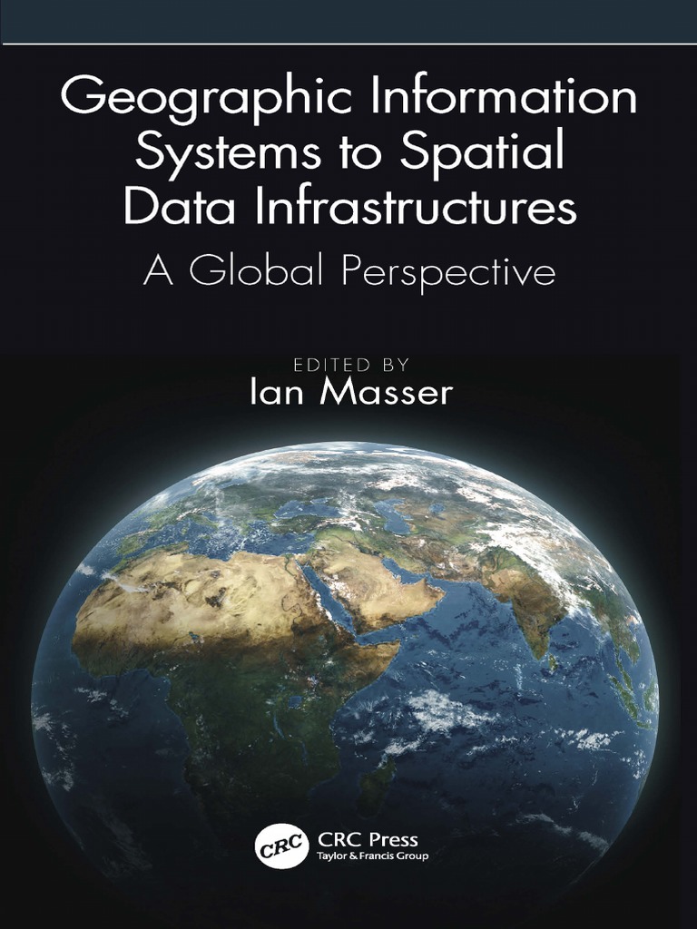 Ian Masser (Editor) - Geographic Information Systems To Spatial Data Infrastructures-A Global ...