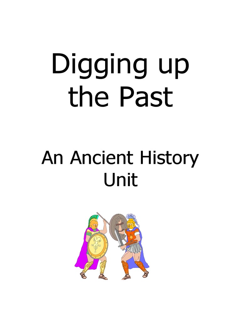 Digging Up The Past: An Ancient History Unit | Download Free PDF ... Digging Up The Past: An Ancient History Unit | Download Free PDF ...