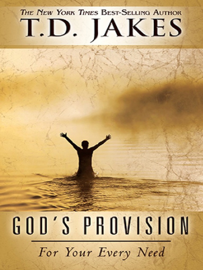 Gods Provision For Your Every T.D. Jakes | PDF | God The Father | Love