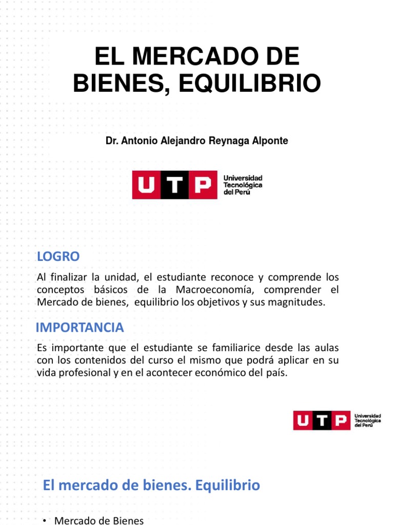 El Mercado de Bienes, Equilibrio: Dr. Antonio Alejandro Reynaga Alponte ...