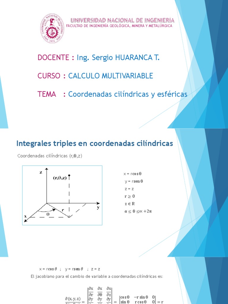 Docente: Curso: Tema:: Ing. Sergio HUARANCA T. Calculo Multivariable Coordenadas Cilíndricas y ...