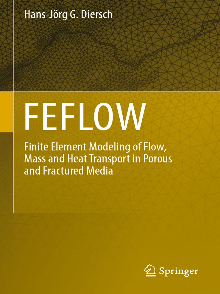 Feflow Finite Element Modeling Of Flow Mass And Heat Transport In Porous And Fractured Media
