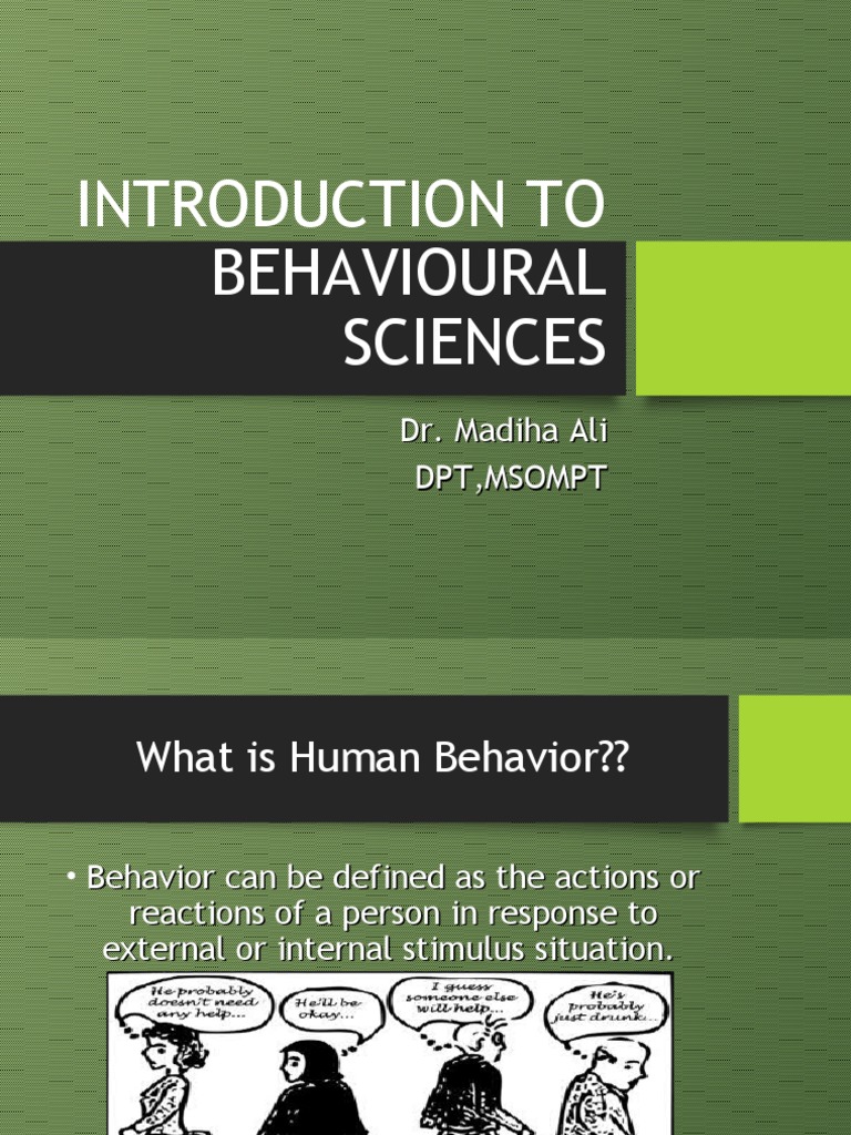 Introduction To Behavioural Sciences: Dr. Madiha Ali DPT, Msompt | PDF | Behavior | Psychology