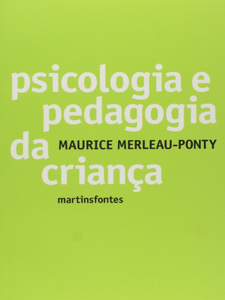 Resumo Psicologia e Pedagogia Da Crianca Maurice Merleau Ponty | PDF