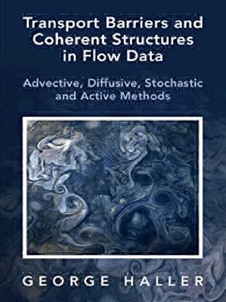 George Haller - Transport Barriers and Coherent Structures in Flow Data ... George Haller - Transport Barriers and Coherent Structures in Flow Data ...
