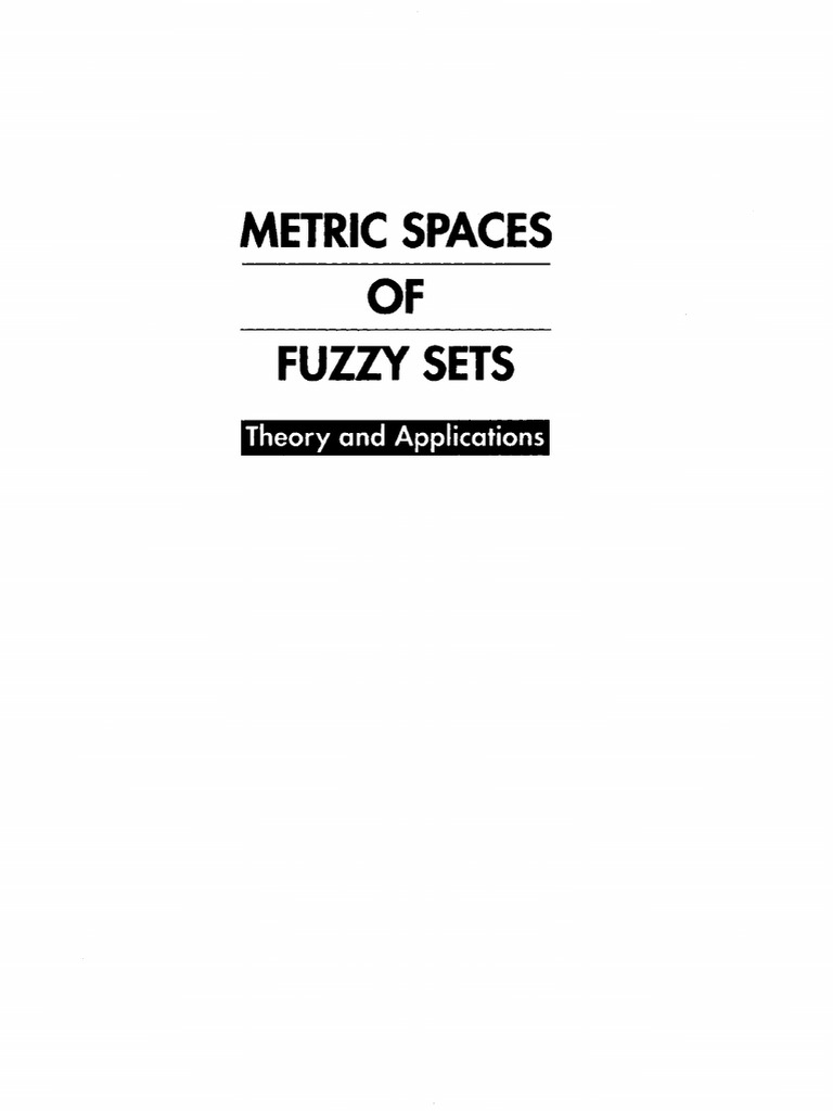 Metric Spaces OF Fuzzy Sets: Theory and Applications | PDF | Fuzzy ...