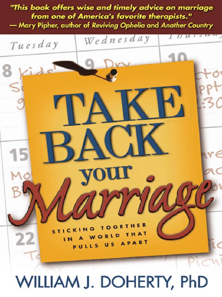 Take Back Your Marriage Sticking Together in A World That Pulls Us Apa ...