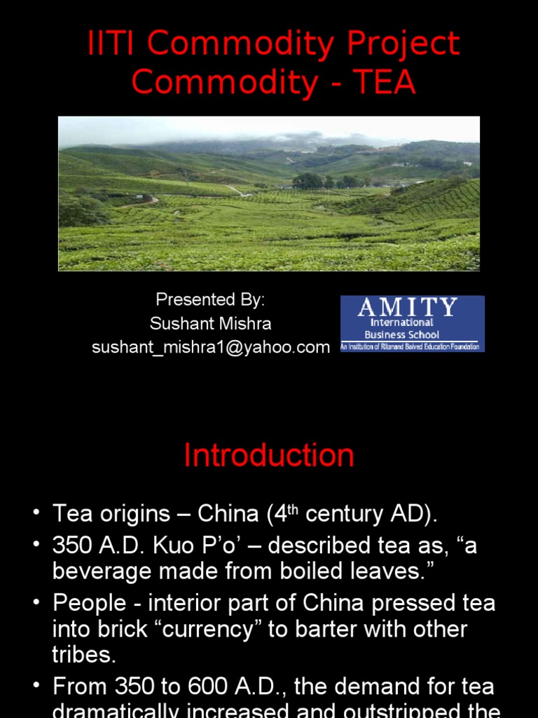 IITI Commodity Project Commodity - TEA: Presented By: Sushant Mishra ...