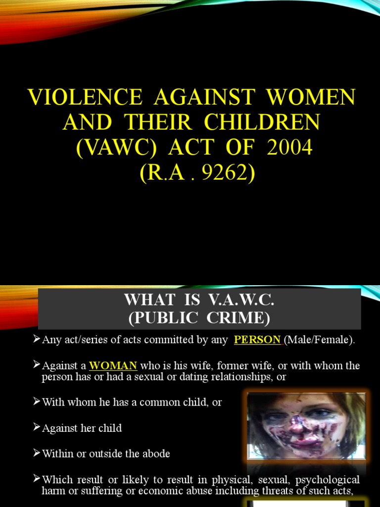 Violence Against Women and Their Children (Vawc) Act of 2004 (R.A ...