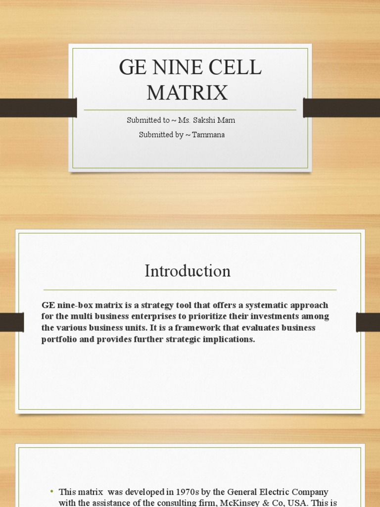 Ge Nine Cell Matrix: Submitted To Ms. Sakshi Mam Submitted by Tammana ...
