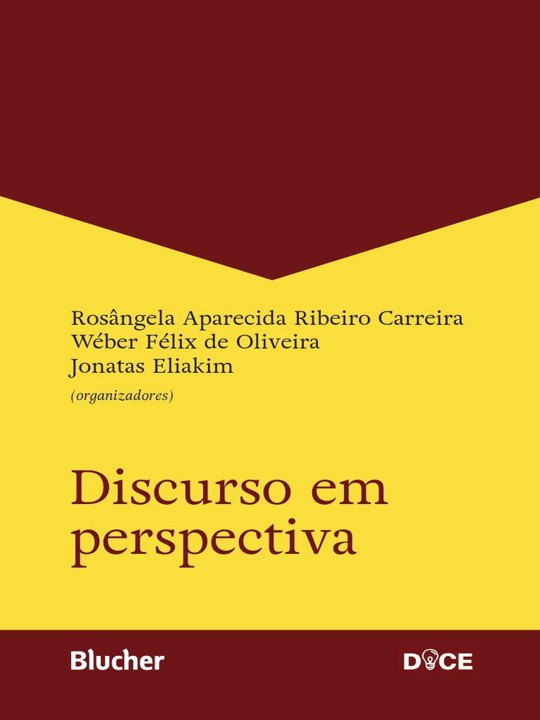 Discurso em Perspectiva: Rosângela Aparecida Ribeiro Carreira Wéber Félix de Oliveira Jonatas ...