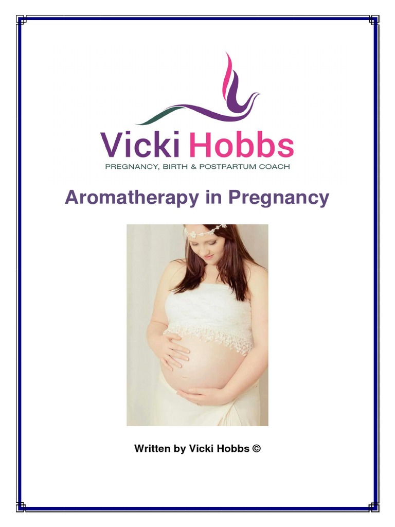 Aromatherapy in Pregnancy: Written by Vicki Hobbs © | PDF | Childbirth | Essential Oil