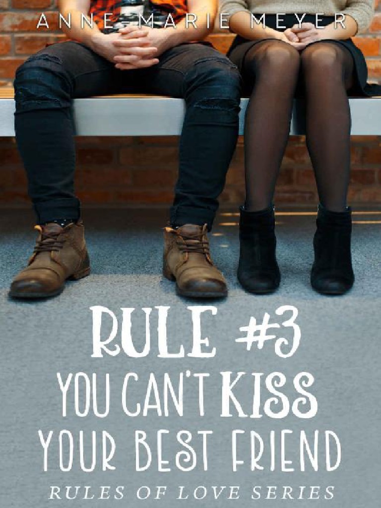 Rule #3 - You Can't Kiss Your Best Friend (The Rules of Love) 33 ...