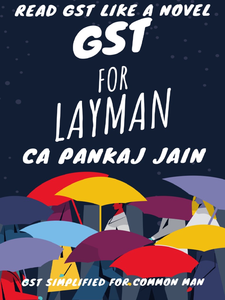 GST For Layman A Book For Non Tax Professionals Read GST Like A | PDF ...