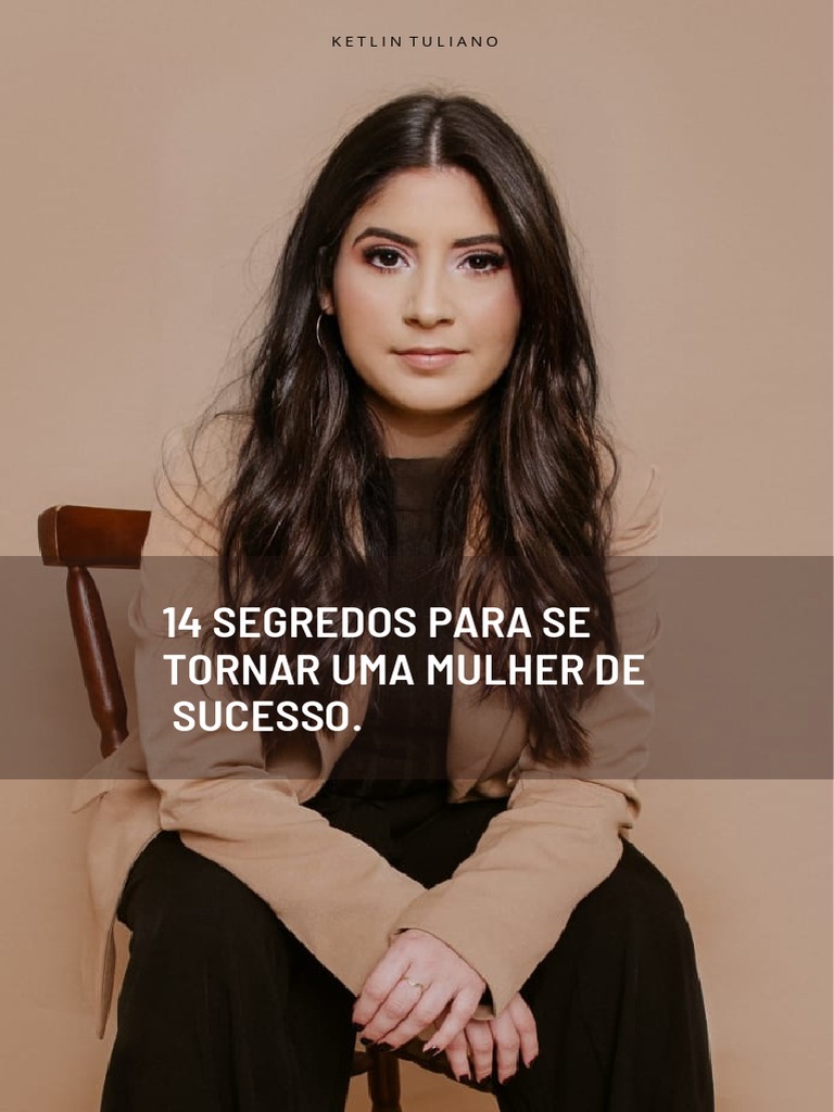 14 Segredos para Se Tornar Uma Mulher de Sucesso.: Ketlin Tuliano | PDF | Dinheiro | Amor