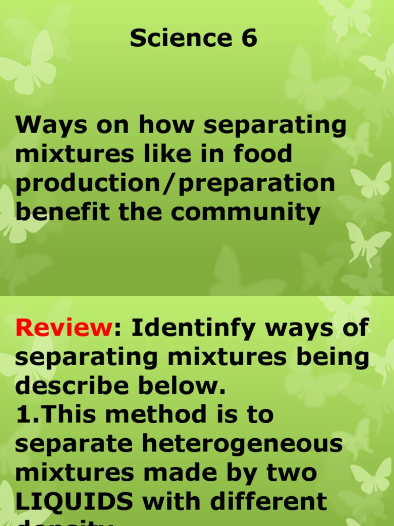 Science 6 Ways On How Separating Mixtures Like in Food Production ...