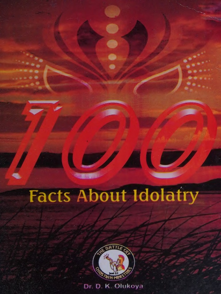 100 Horrible Facts about Idolatry — D K Olukoya | PDF | Idolatry | Religious Belief And Doctrine