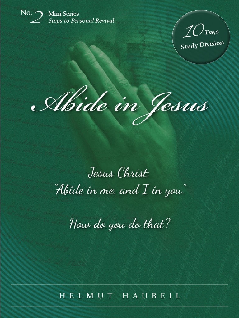 Abide in Jesus: Jesus Christ: "Abide in Me, and I in You." How Do You ...
