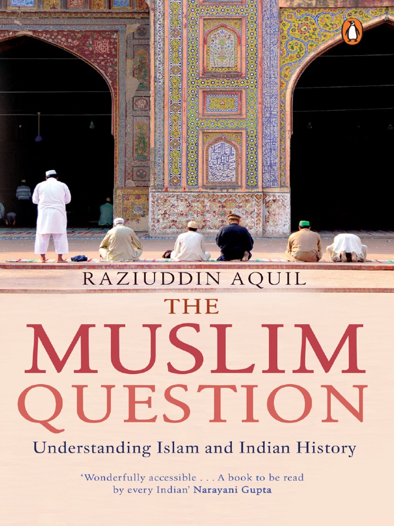 Aquil, Raziuddin - The Muslim Question - Understanding Islam and Indian ...