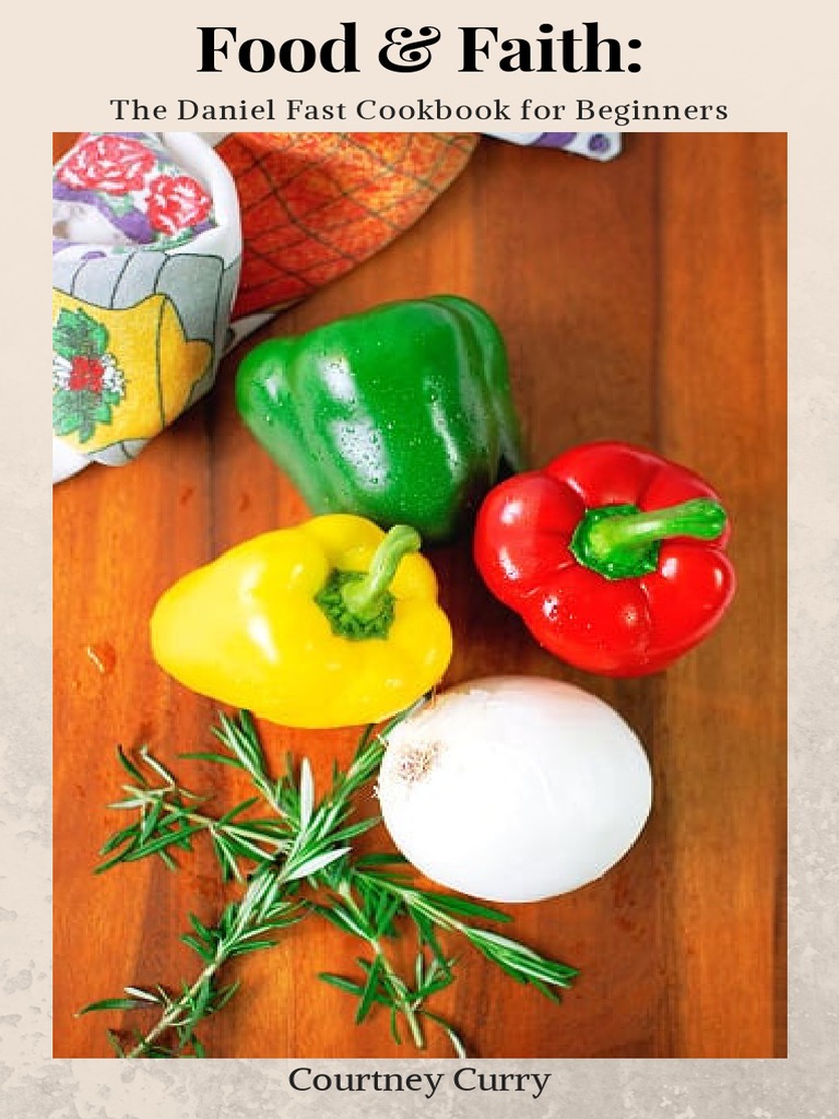 The Daniel Fast Cookbook For Beginners: Courtney Curry | PDF | Garlic ...