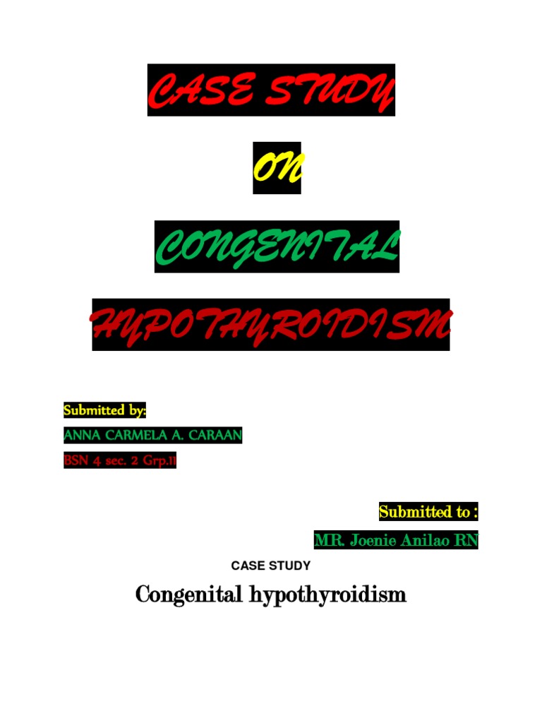 Case Study Congenital Hyperthyroidism | PDF | Thyroid | Hypothyroidism