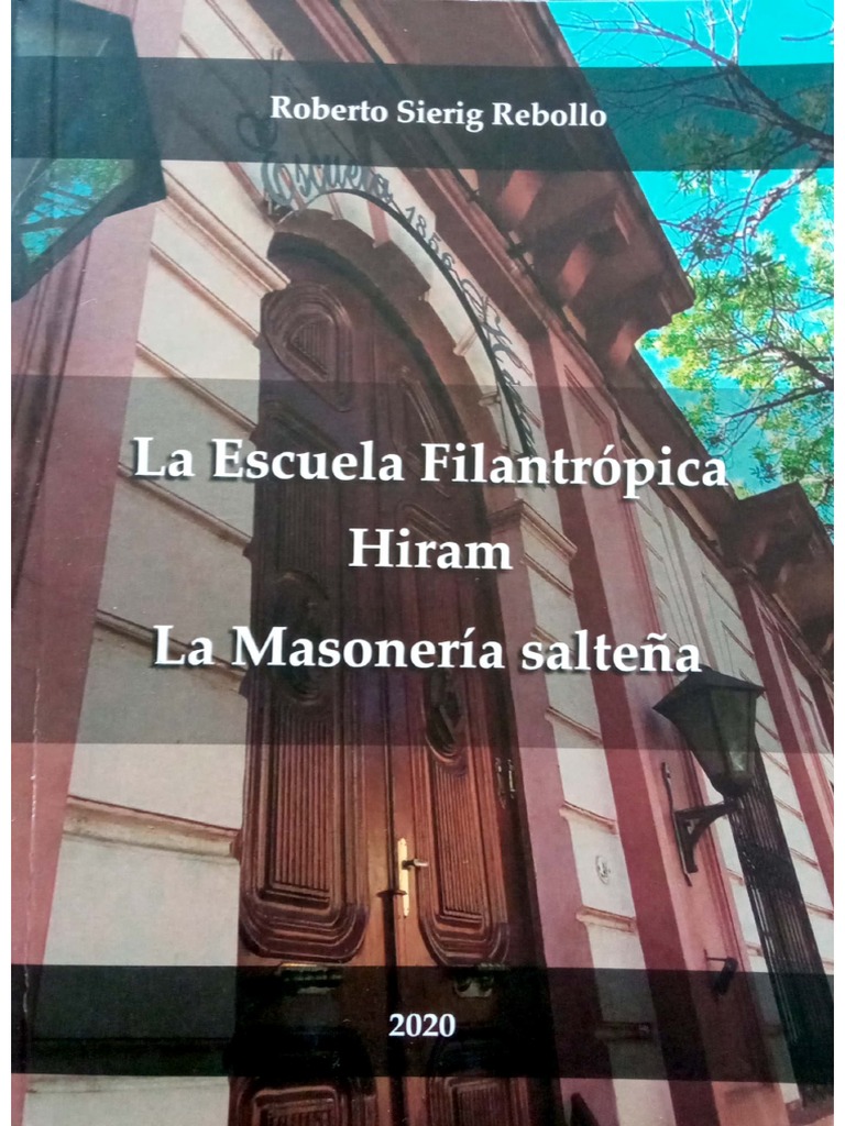 La Escuela Filantrópica Hiram. La Masonería Salteña. - Roberto Sierig ...