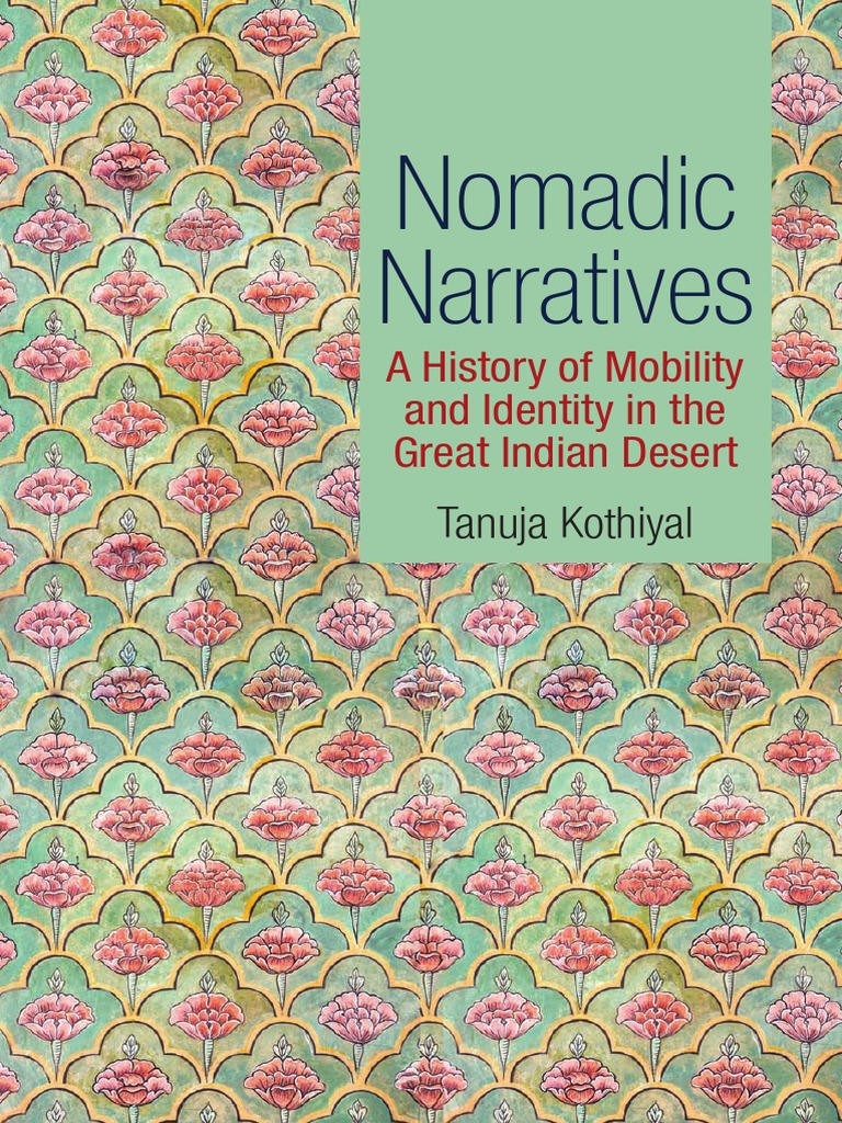Nomadic Narratives: A History of Mobility and Identity in The Great Indian Desert | PDF | History