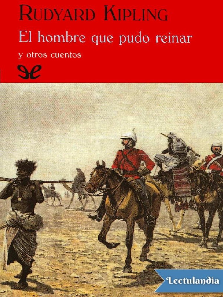 El Hombre Que Pudo Reinar y Otros Cuentos - Rudyard Kipling | PDF ...