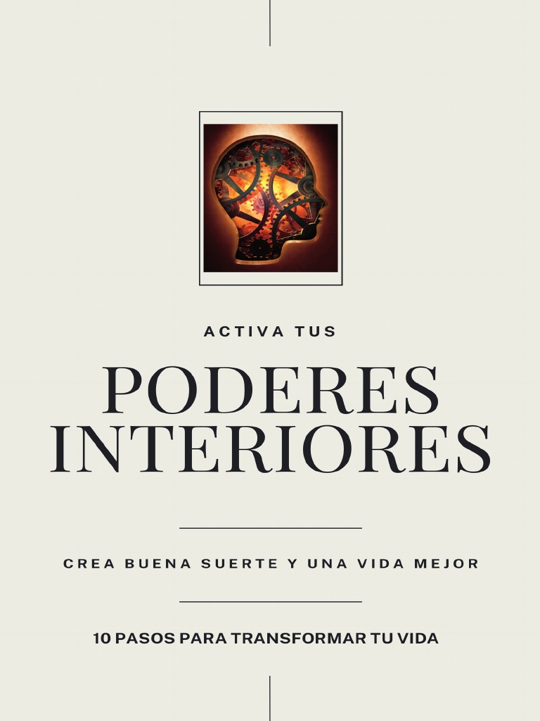 Activa Tus Poderes Interiores - Crea Buena Suerte Y Una Vida Mejor | PDF