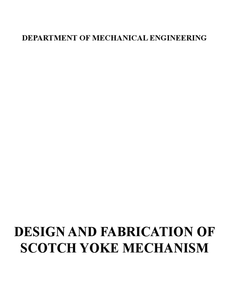 Design and Fabrication of Scotch Yoke Mechanism - Main Ppi | PDF ...