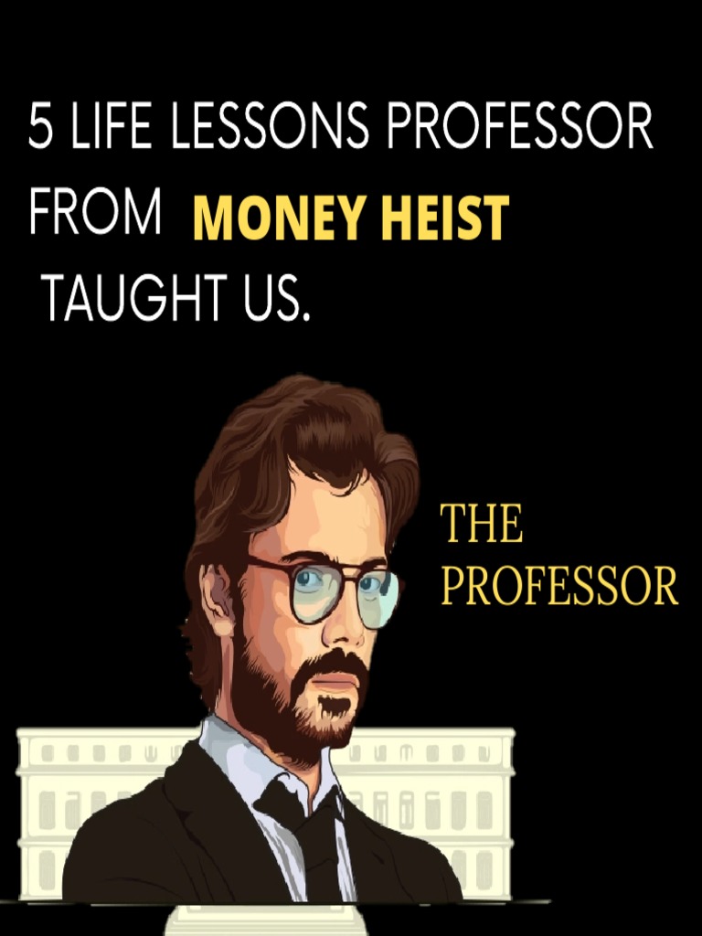 Lessons from the Professor in Money Heist | PDF | Self-Improvement