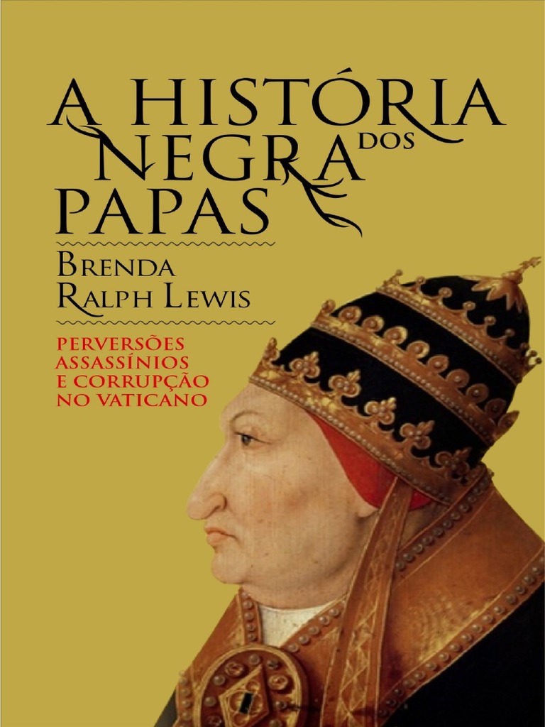A História Negra Dos Papas - Brenda Ralph Lewis - A5 | PDF | Tecnologia ...