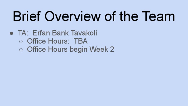 Brief Overview of The Team: TA: Erfan Bank Tavakoli Office Hours: TBA ...