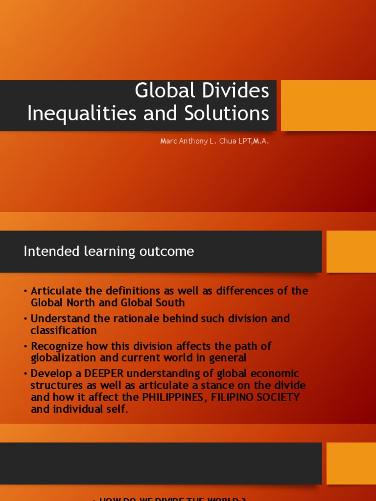 Global Divides Inequalities and Solutions: Marc Anthony L. Chua LPT, M ...