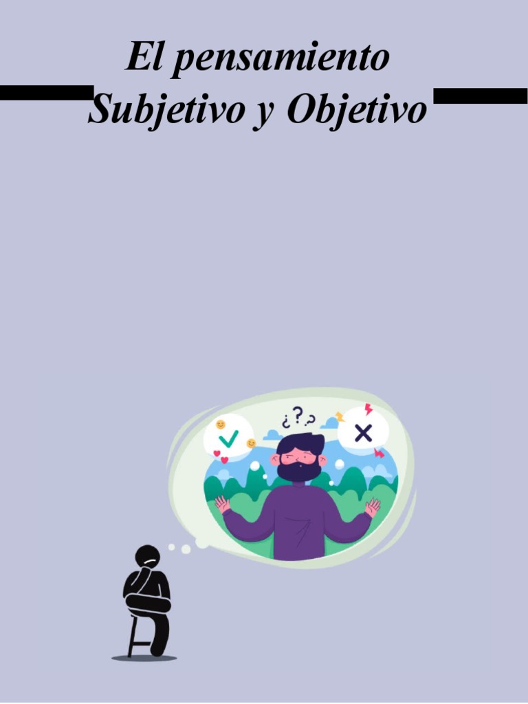 El Pensamiento Subjetivo y Objetivo | PDF | Pensamiento | Subjetividad El Pensamiento Subjetivo y Objetivo | PDF | Pensamiento | Subjetividad