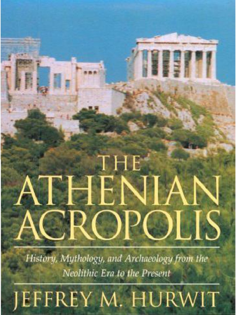 Jeffrey M. Hurwit - The Athenian Acropolis. History, Mythology, and ...
