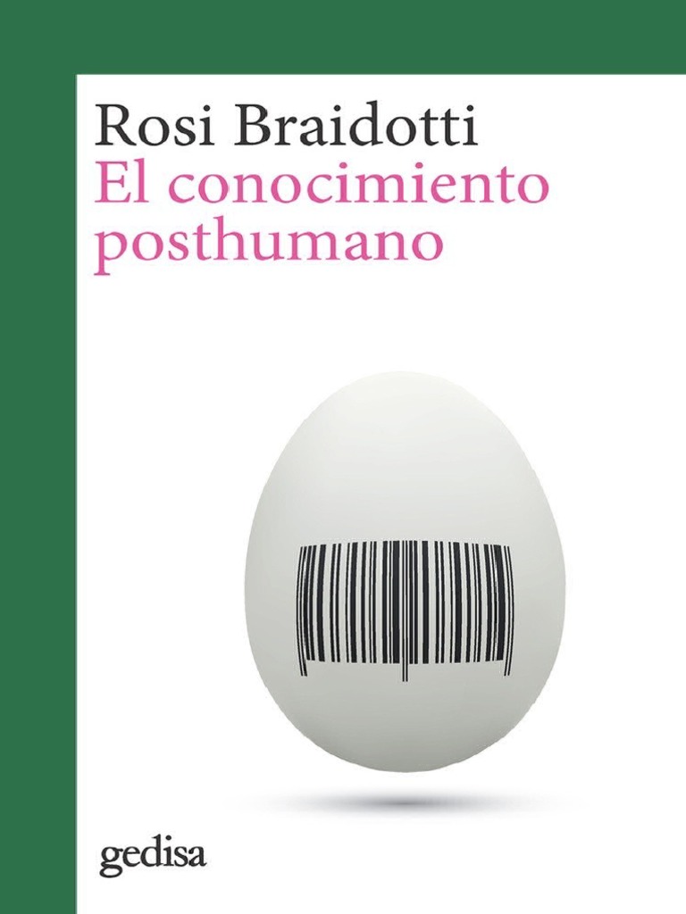 Braidotti, Rosi. El Conocimiento Posthumano | PDF