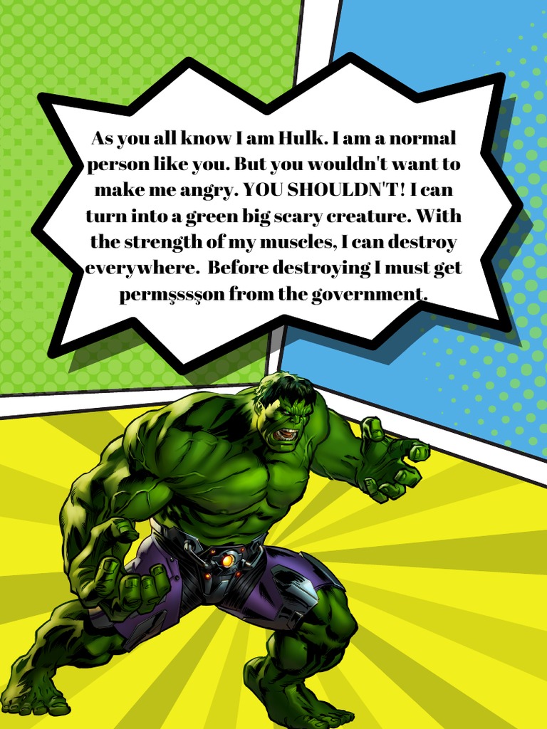 As you all know I am Hulk. I am a normal person like you. But you ...