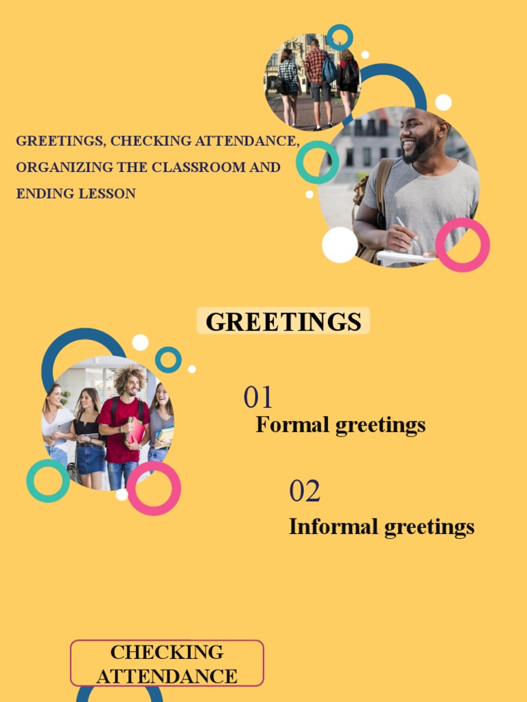 Greetings, Checking Attendance, Organizing The Classroom and Ending ...