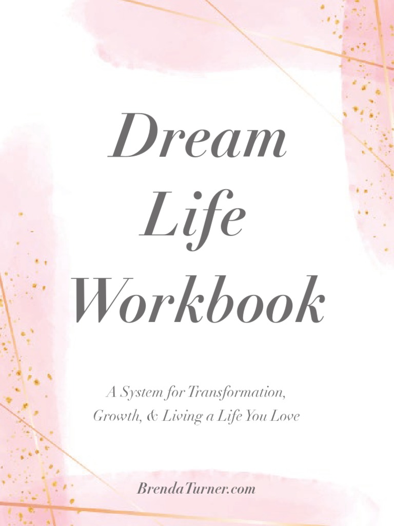 Dream Workbook Life: A System For Transformation, Growth, & Living A Life You Love | PDF ...