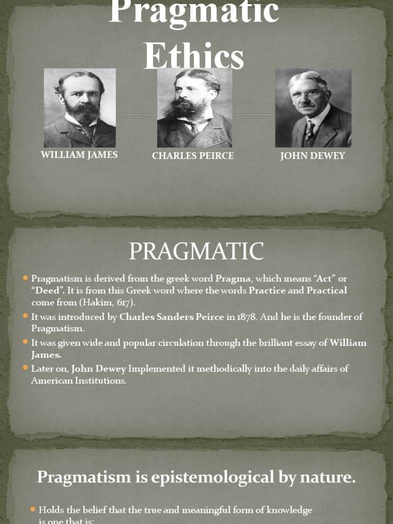 GROUP 7 Pragmatic Ethics | PDF | Pragmatism | Philosophical Movements