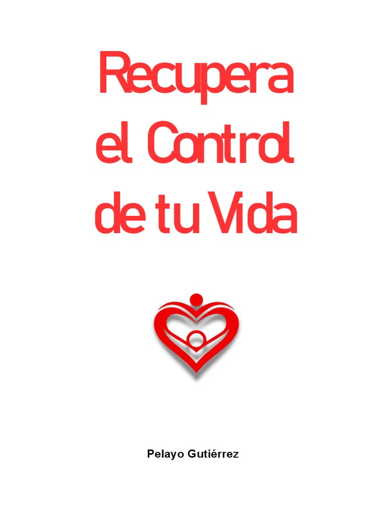 Recuperar el control de tu vida: Una guía para tomar el control de tus ...
