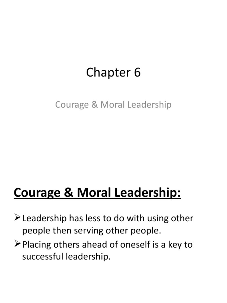 Chapter 6 Courage & Moral Leadership | PDF | Leadership | Courage