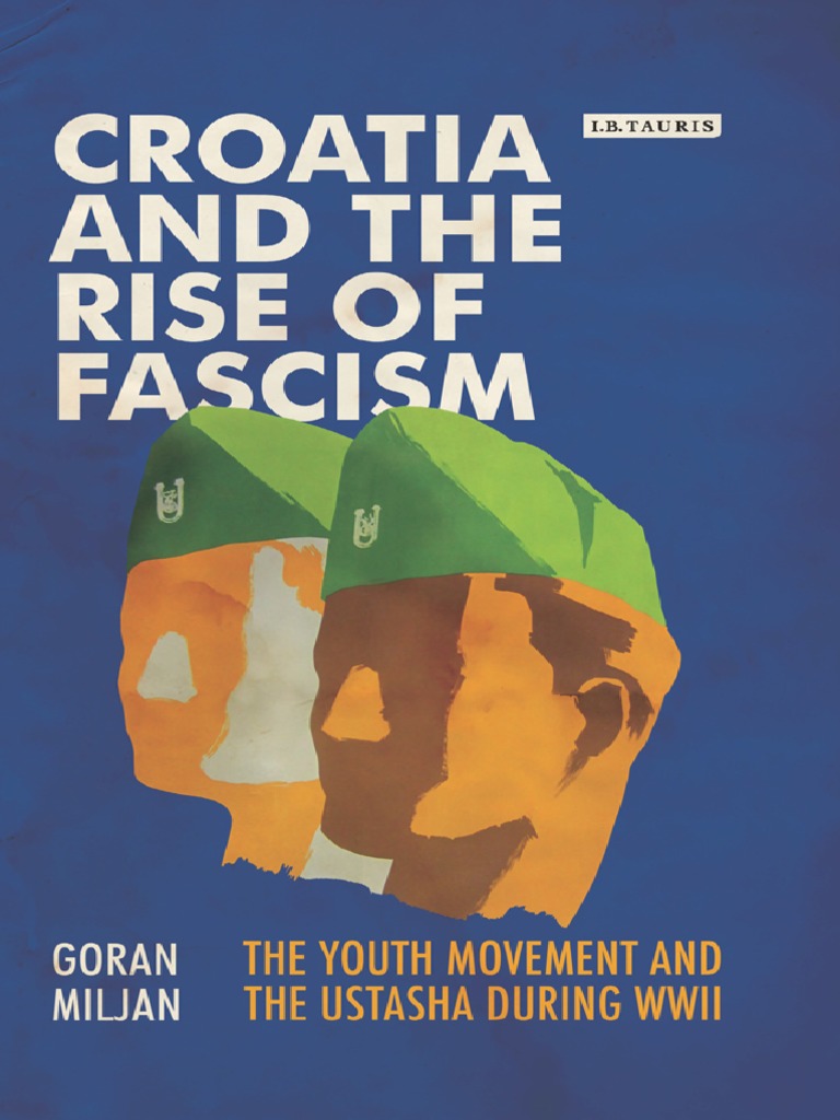 Croatia and The Rise of Fascism The Youth Movement and The Ustasha ...