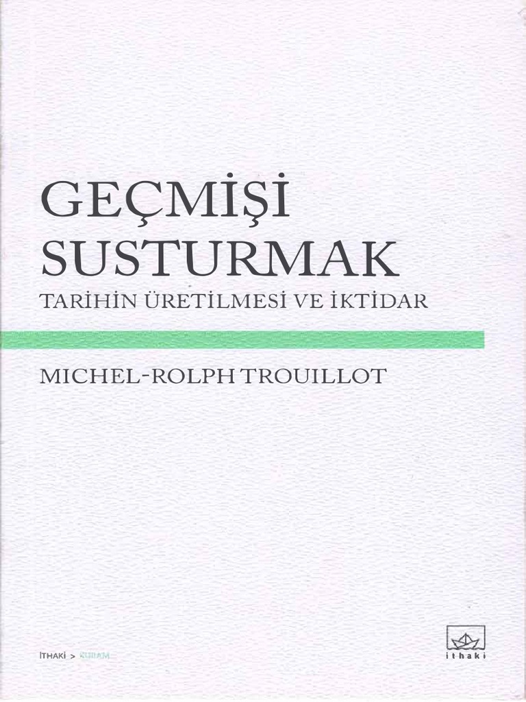 Michel-Rolph Trouillot - Geçmişi Susturmak (Tarihin Üretilmesi ve ...