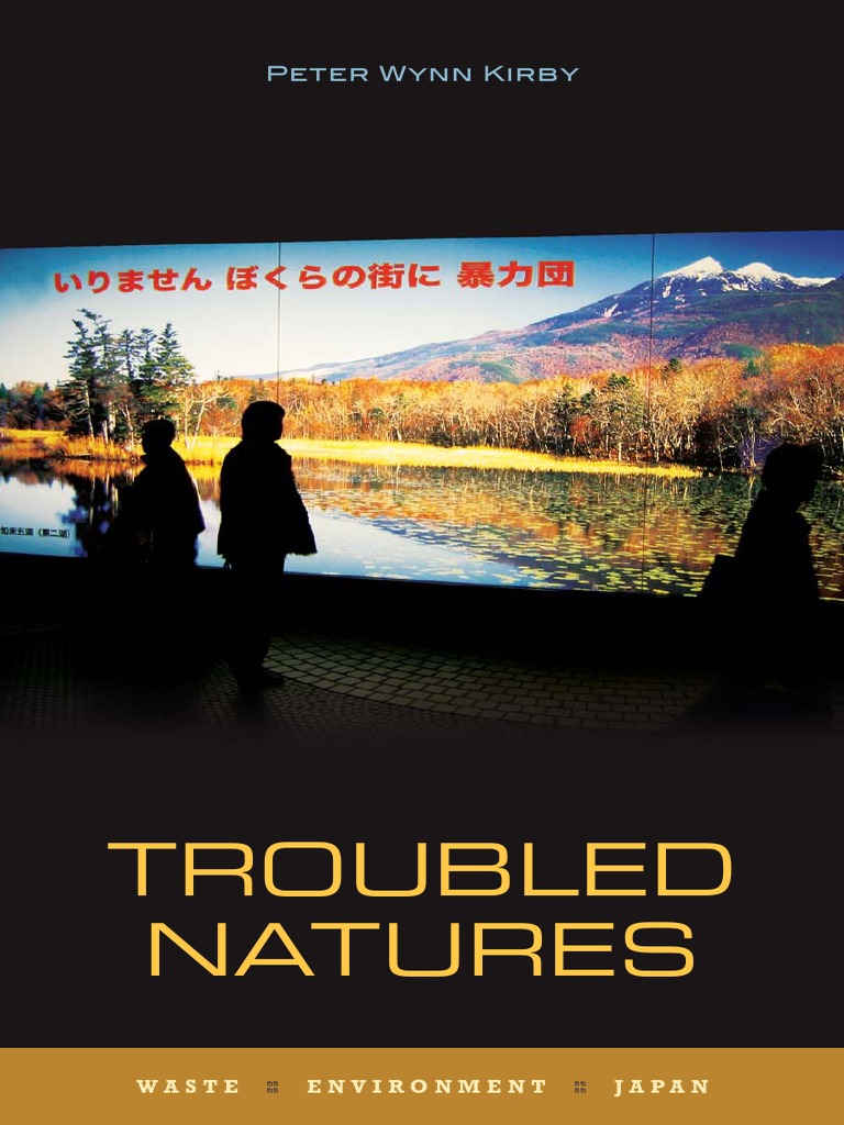 Peter Wynn Kirby - Troubled Natures - Waste, Environment, Japan ...