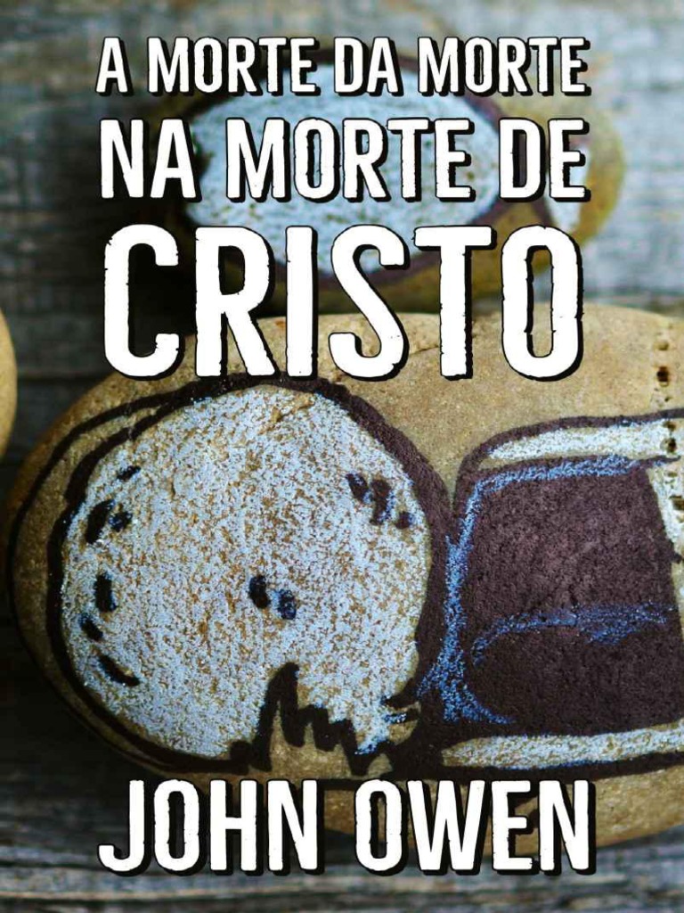 A Morte da Morte na Morte de Cristo - John Owen | PDF | Jesus | Pecado